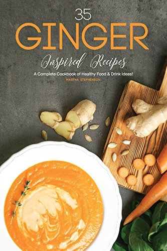 35 Ginger Inspired Recipes: A Complete Cookbook of Healthy Food & Drink ...