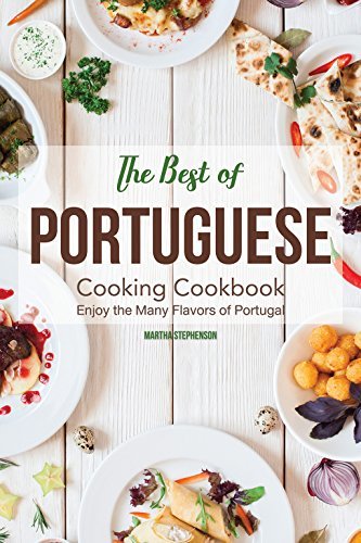 The Best of Portuguese Cooking Cookbook: Enjoy the Many Flavors of ...
