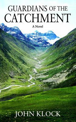 Guardians of the Catchment by John Klock | Goodreads