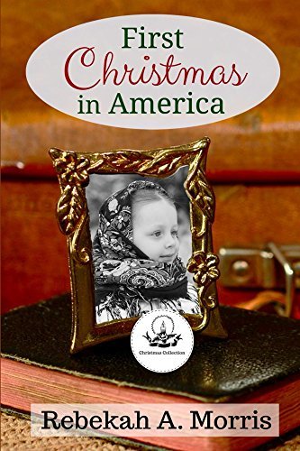 First Christmas in America by Rebekah A. Morris | Goodreads