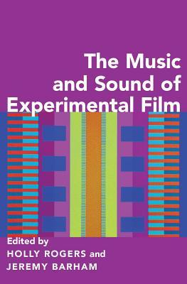 MUSIC & SOUND OF EXPERIMENTAL FILM P by Rogers | Goodreads
