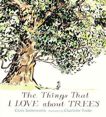 The Things That I LOVE about TREES by Chris Butterworth | Goodreads