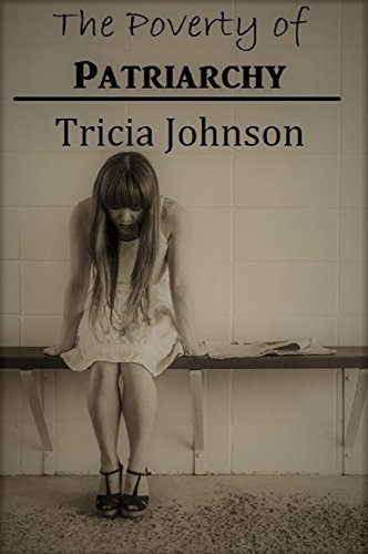 The Poverty of Patriarchy by Tricia Johnson | Goodreads