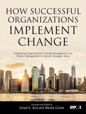 How Successful Organizations Implement Change: Integrating ...