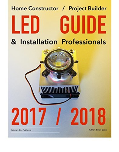 The LED Lighting Guide: For home project builders, constructors and ...