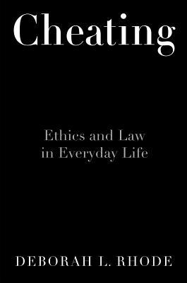 Cheating: Ethics in Everyday Life by Deborah L. Rhode | Goodreads