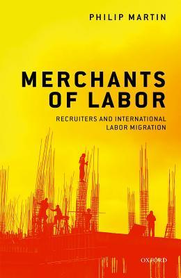 Merchants of Labor: Recruiters and International Labor Migration by ...