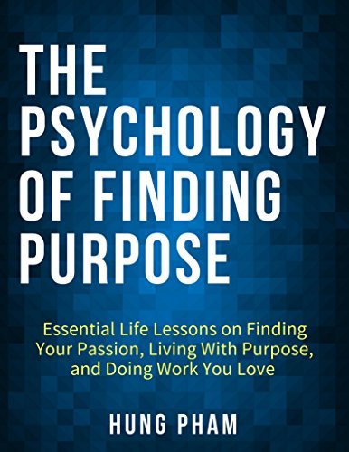 The Psychology of Finding Purpose: Essential Life Lessons on Finding ...