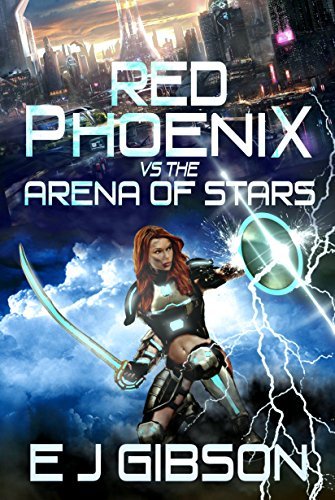 Red Phoenix vs. The Arena of Stars by E.J. Gibson | Goodreads