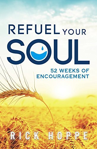 Refuel Your Soul: 52 Weeks Of Encouragement by Rick Hoppe | Goodreads