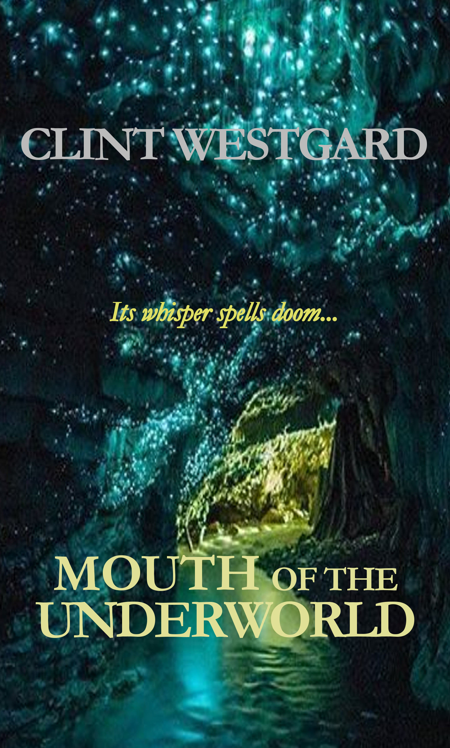 The Mouth of the Underworld by Clint Westgard | Goodreads