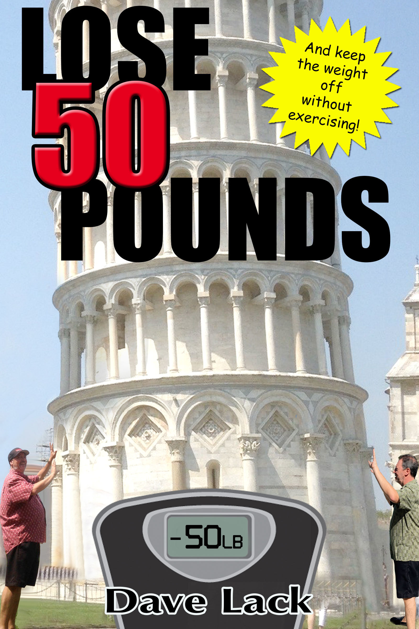 Lose 50 Pounds and Keep the Weight off Without Exercising! by Dave Lack ...