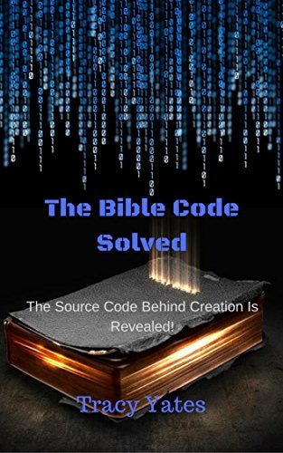 The Bible Code Solved by Tracy Yates | Goodreads