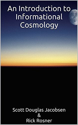 An Introduction to Informational Cosmology [Casual] by Scott Jacobsen ...