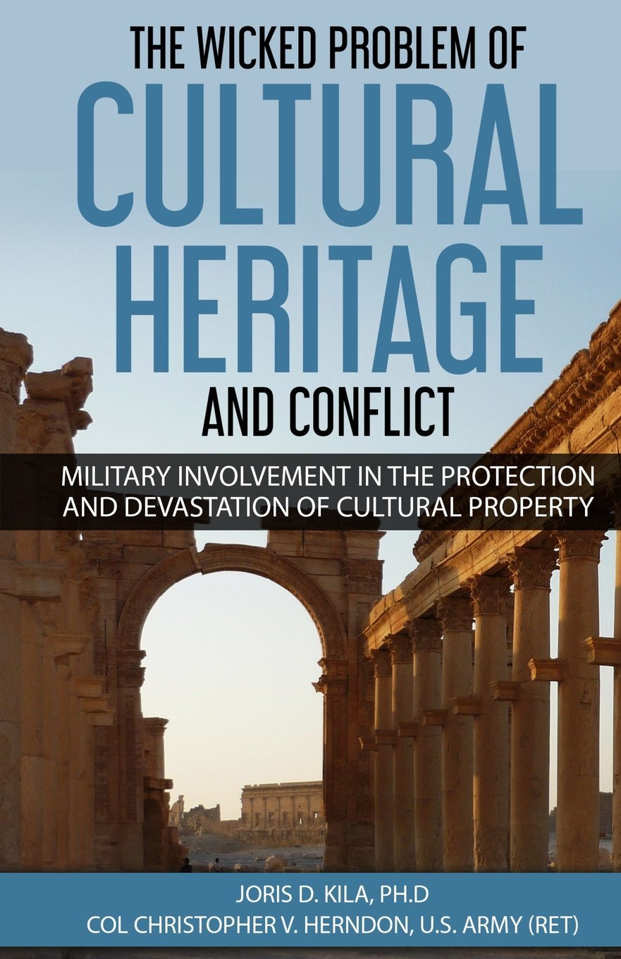 The Wicked Problem of Cultural Heritage and Conflict: Military ...