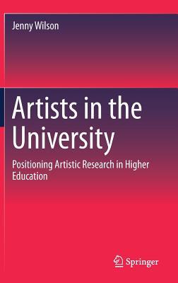 Artists in the University: Positioning Artistic Research in Higher ...