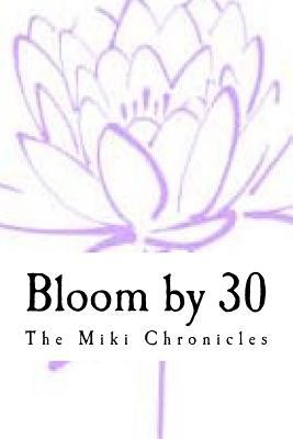 Bloom by 30: The Miki Chronicles by Janeth A. Benjamin | Goodreads