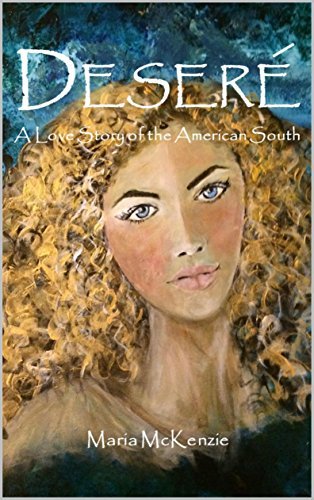 Deseré: A Love Story of the American South by Maria McKenzie | Goodreads