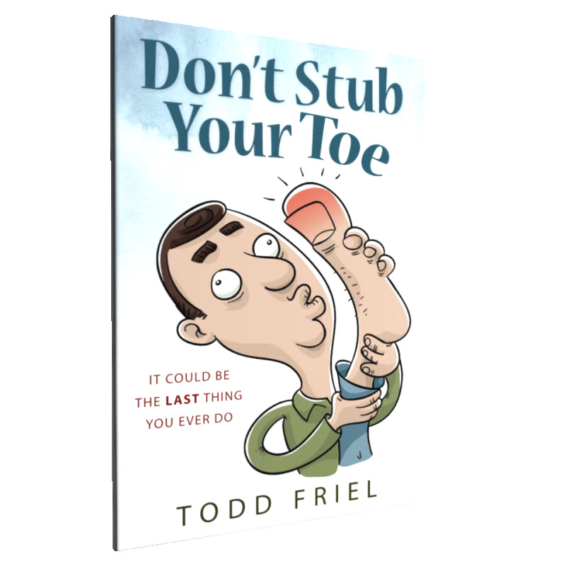 Don't Stub Your Toe by Todd Friel | Goodreads