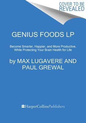 Genius Foods: Become Smarter, Happier, and More Productive While ...