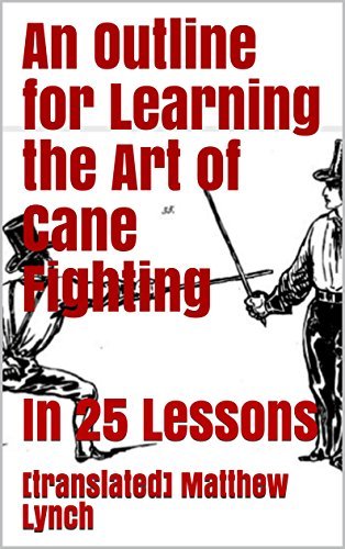 An Outline for Learning the Art of Cane Fighting: In 25 Lessons by ...