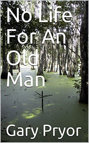 No Life For An Old Man by Gary Pryor | Goodreads