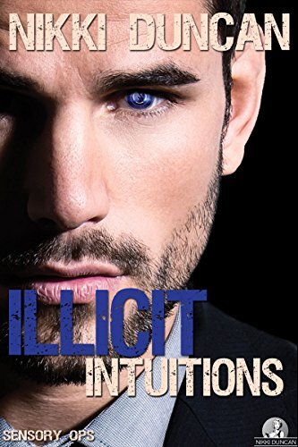 Illicit Intuitions: Sensory Ops Book 3 by Nikki Duncan | Goodreads