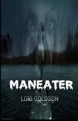 Maneater by Lori Goldson | Goodreads