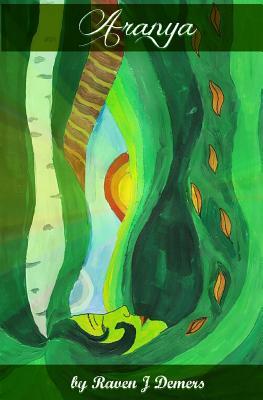 Aranya: Lessons from the Heart of the Forest by Raven J DeMers | Goodreads