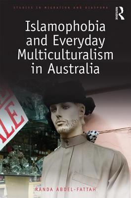 Islamophobia and Everyday Multiculturalism in Australia by Randa Abdel-Fattah | Goodreads