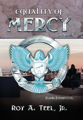 Equality of Mercy (The Iron Eagle #14) by Roy A. Teel Jr. | Goodreads