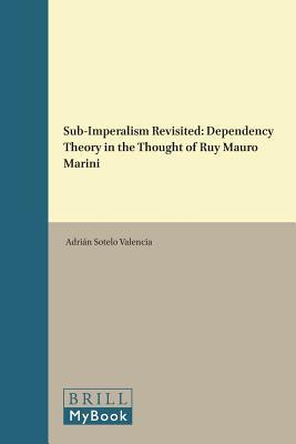 Sub-Imperalism Revisited: Dependency Theory in the Thought of Ruy Mauro ...