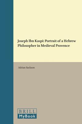 Joseph Ibn Kaspi, Portrait of a Hebrew Philosopher in Medieval Provence ...
