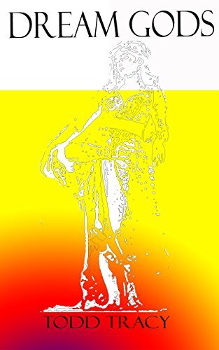 Dream Gods by Todd Tracy | Goodreads