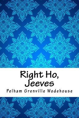 Right Ho, Jeeves by P.G. Wodehouse | Goodreads