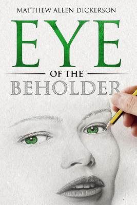 Eye of the Beholder by Matthew Allen Dickerson | Goodreads