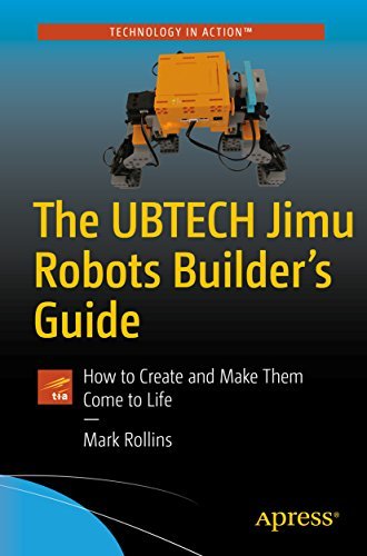 The UBTECH Jimu Robots Builder’s Guide: How to Create and Make Them Come to Life by Mark Rollins ...