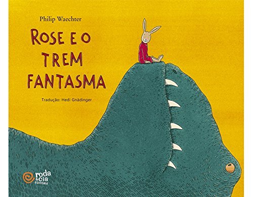 Rose e o Trem Fantasma by Philip Waechter | Goodreads