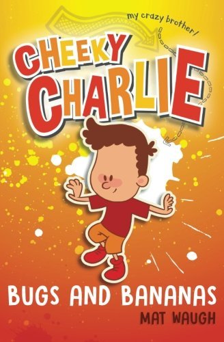 Cheeky Charlie: Bugs and Bananas by Mat Waugh | Goodreads