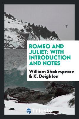 Romeo and Juliet: With introduction and notes by William Shakespeare ...