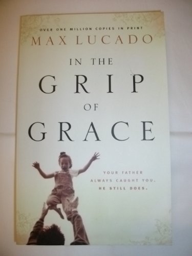 In The Grip of Grace by Max Lucado | Goodreads