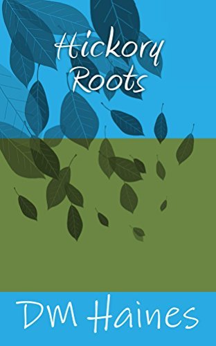 Hickory Roots by D.M. Haines | Goodreads