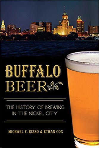 Buffalo Beer: The History of Brewing in the Nickel City by Michael F ...