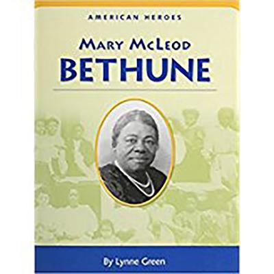 Mary Mcleod Bethune American Hero Biographies Level 3: Houghton Mifflin ...