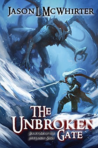 The Unbroken Gate (The Five Lands Book 1) by Jason L. McWhirter | Goodreads