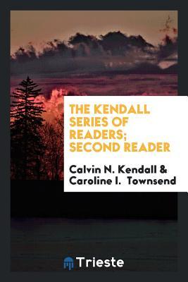 The Kendall Series of Readers; Second Reader by Calvin N Kendall ...