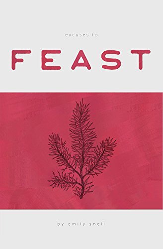 Excuses to Feast: Bringing Advent and Christmas to Life by Emily Snell ...