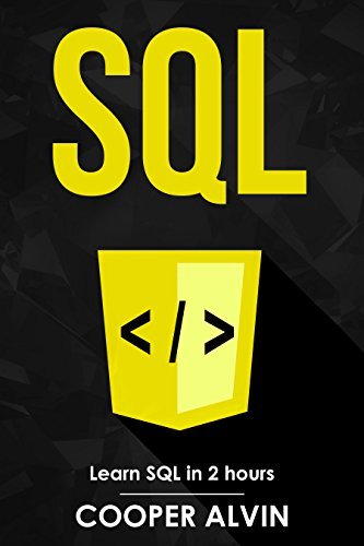 SQL: Learn SQL In 2 Hours And Start Programming Today! by Cooper Alvin | Goodreads