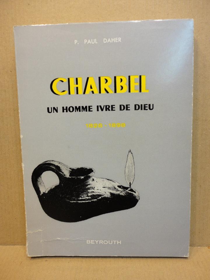 Charbel, Un Homme Ivre De Dieu by P. Paul Daher | Goodreads