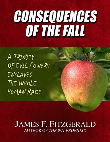 CONSEQUENCES OF THE FALL: A Trinity of Evil Powers Enslaved the Whole ...